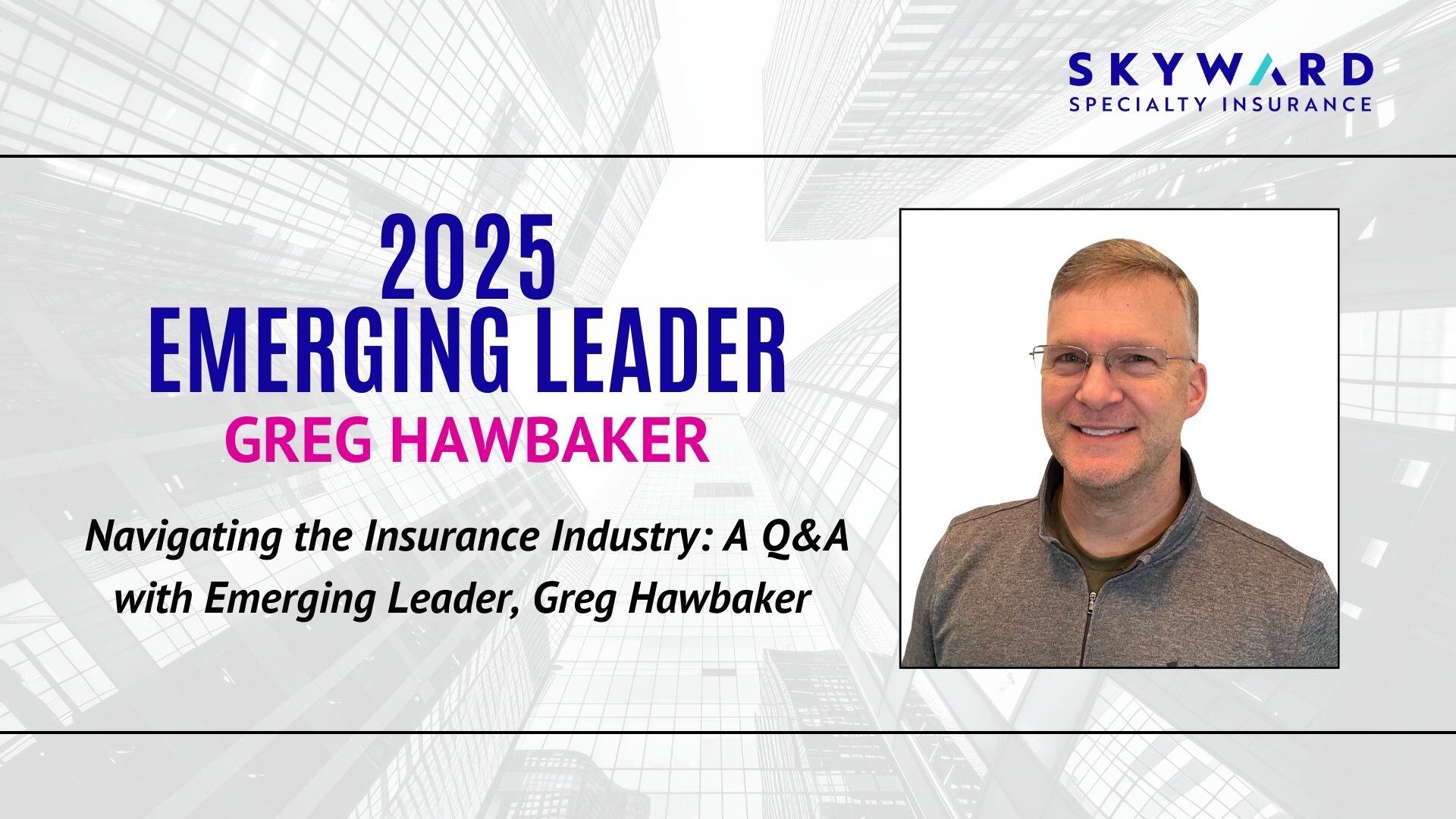 Navigating the Insurance Industry: A Q&A with Emerging Leader, Greg ...